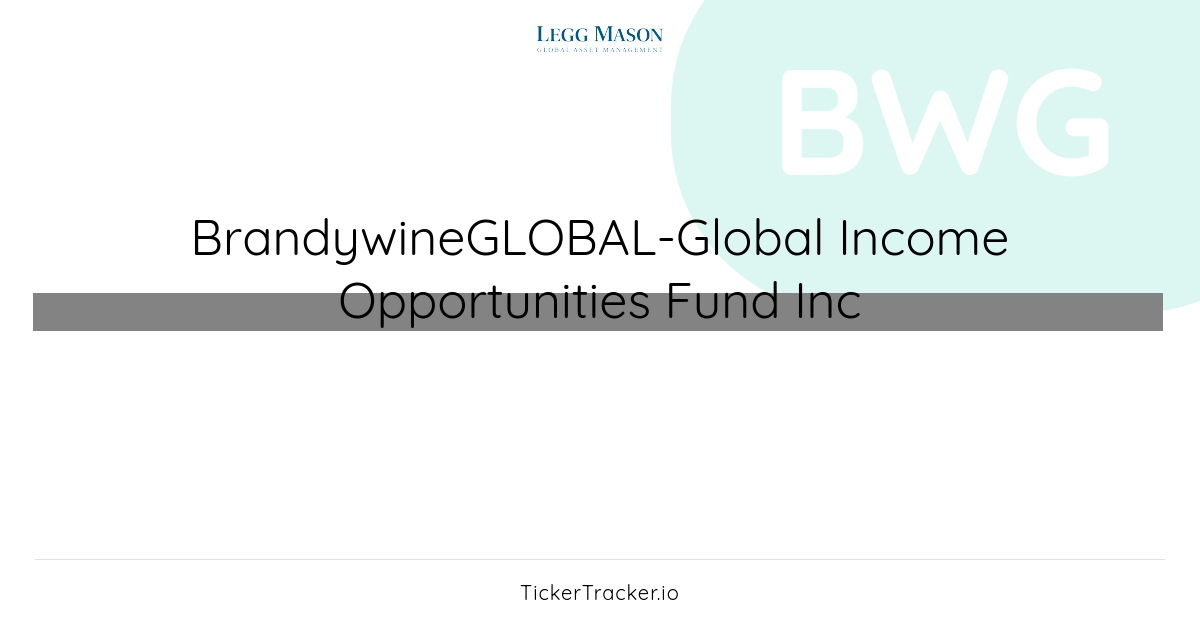 Quarterly Transactions Made in Brandywine Global Global Income Opportunities Fund Inc (BWG)