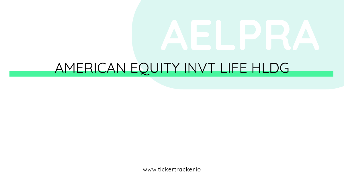 Quarterly Transactions Made in American Equity Invt Life Hldg (AELPRA)