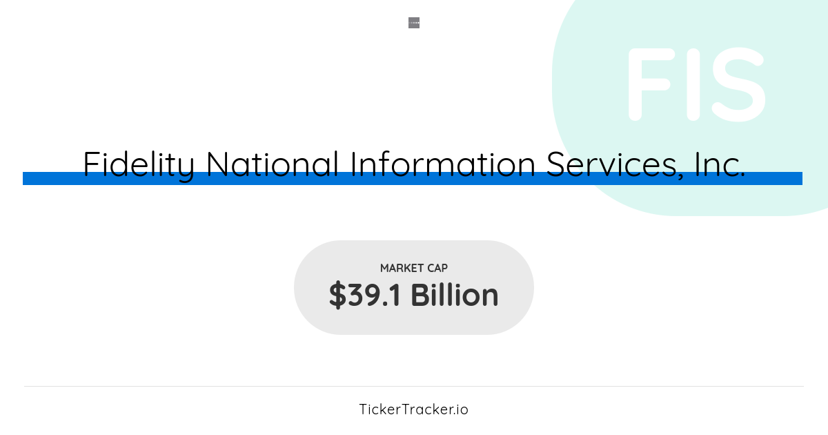 Fidelity National Information Services, Inc. FIS